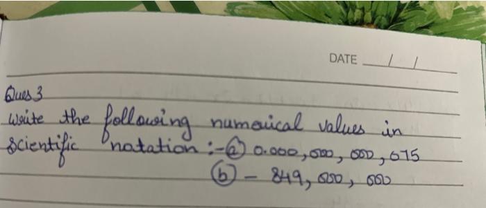 Solved Ques 3 Write the following numevical values in | Chegg.com