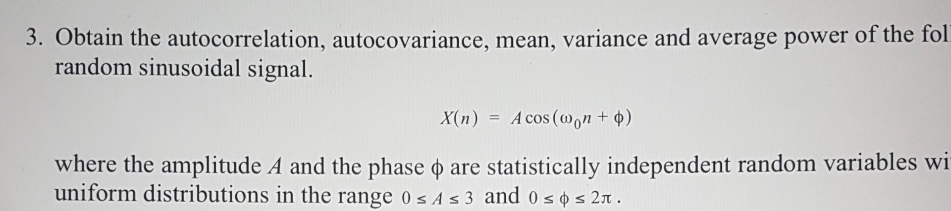 Solved Obtain the autocorrelation, autocovariance, mean, | Chegg.com