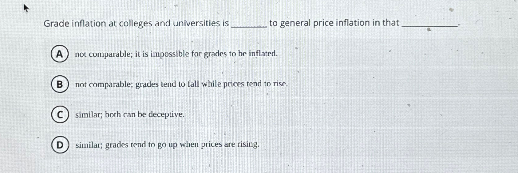 Solved Grade inflation at colleges and universities is to | Chegg.com