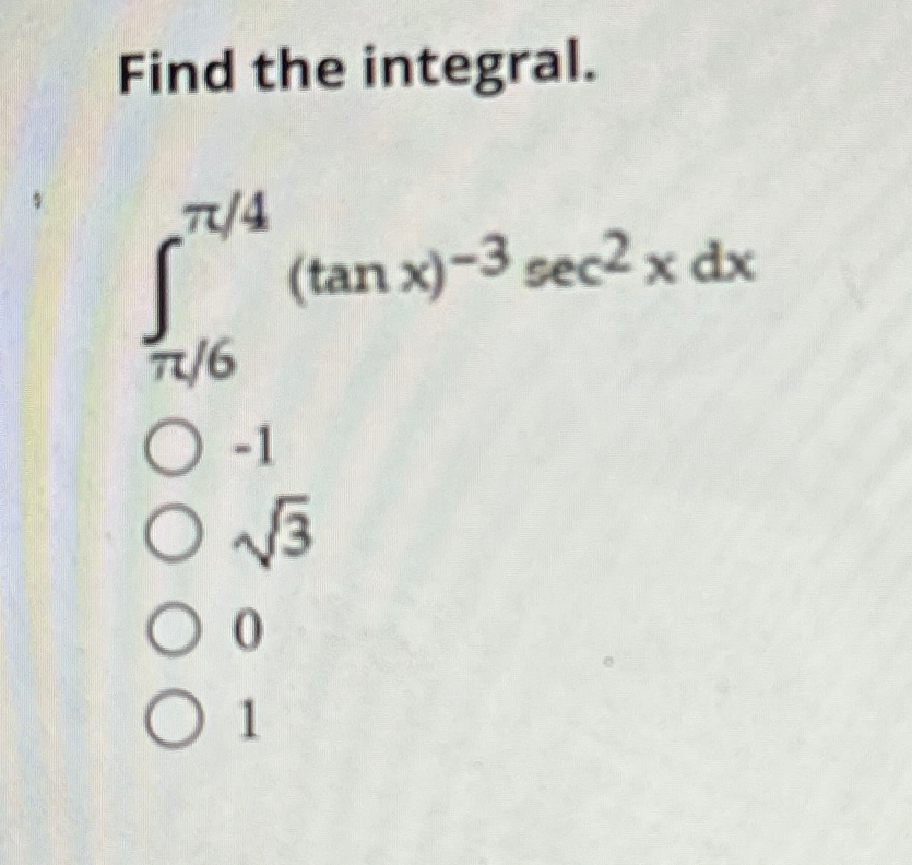 Find the integral.∫π6π4(tanx)-3sec2xdx -13201 | Chegg.com