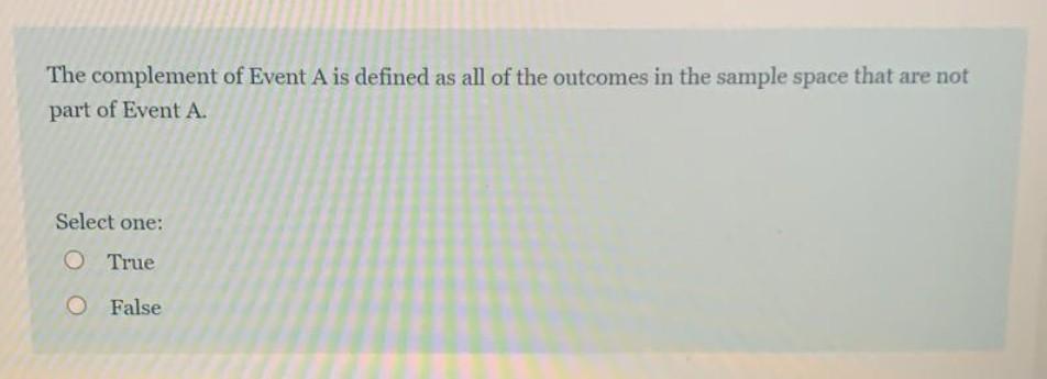 Solved The complement of Event A is defined as all of the | Chegg.com