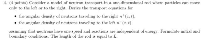 Solved 4. (4 points) Consider a model of neutron transport | Chegg.com