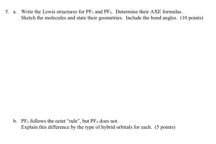 Solved 5. a. Write the Lewis structures for PF3 and PF5. | Chegg.com
