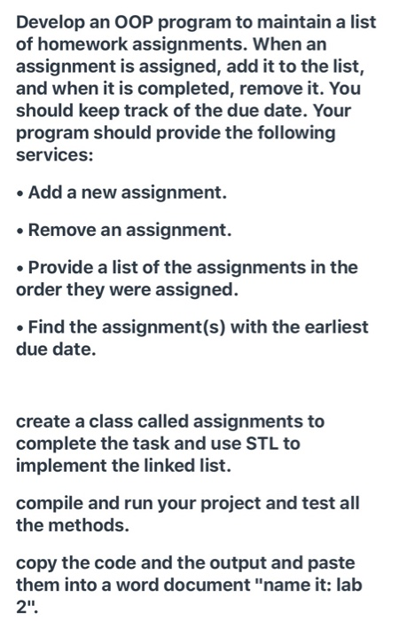 Solved Develop an OOP program to maintain a list of homework | Chegg.com Solved Develop an OOP program to maintain a list of homework | Chegg.com
