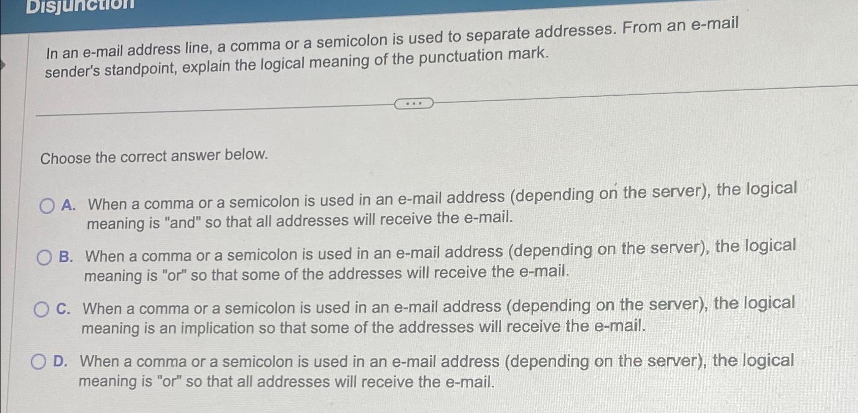 Solved In an e-mail address line, a comma or a semicolon is | Chegg.com