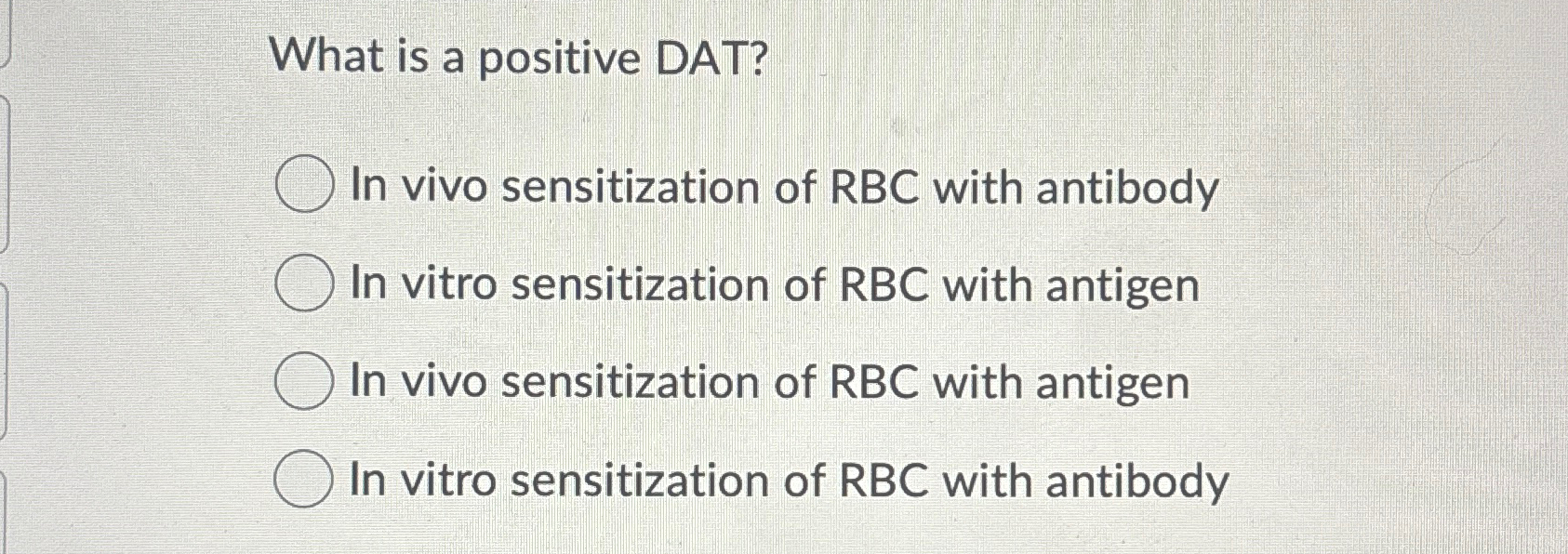 Solved What is a positive DAT?In vivo sensitization of RBC | Chegg.com