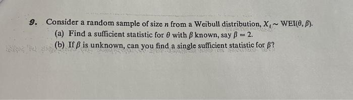 Solved 9. Consider a random sample of size n from a Weibull | Chegg.com