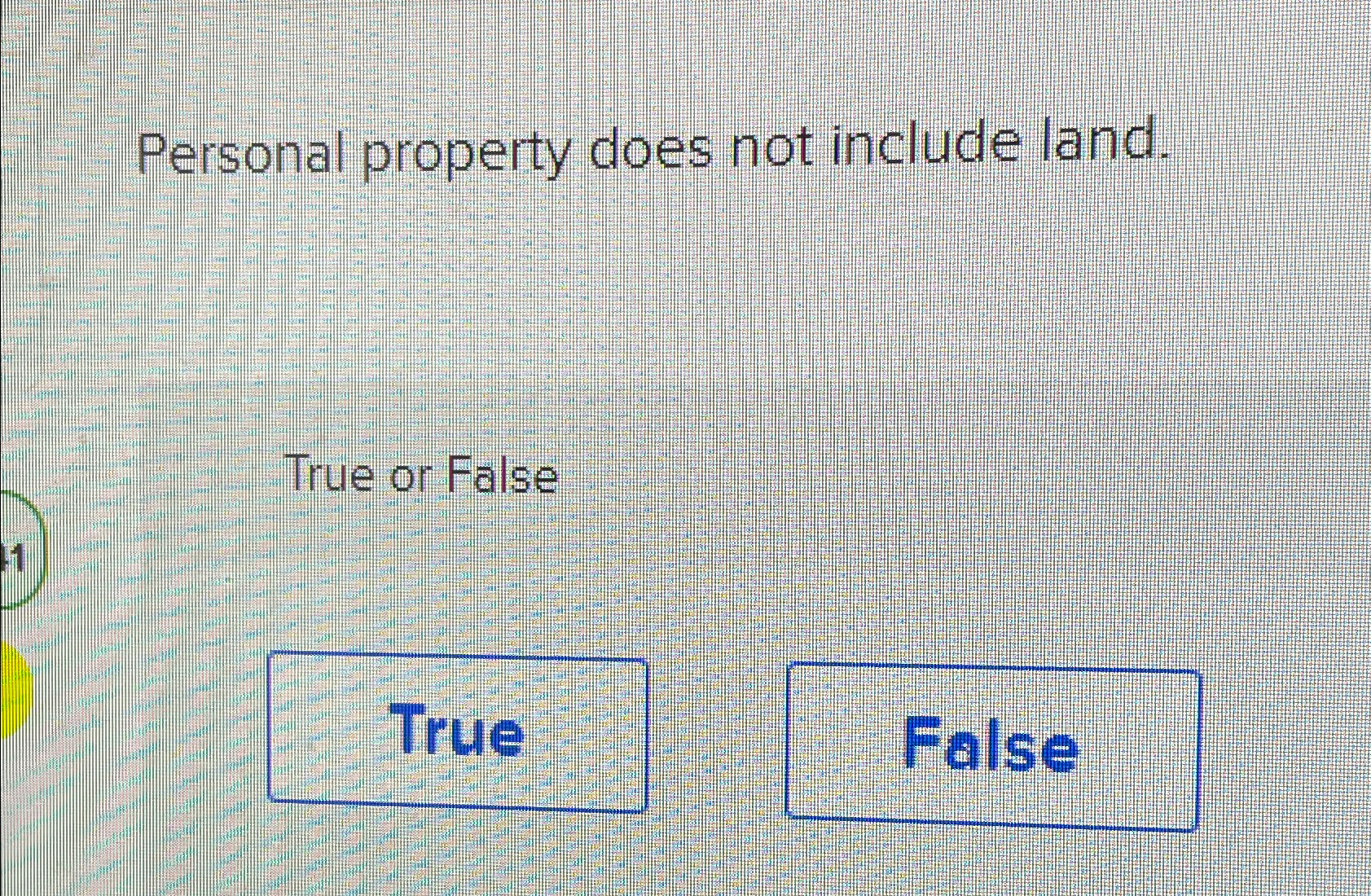 Solved Personal property does not include land.True or | Chegg.com
