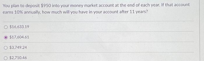 Solved You plan to deposit $950 into your money market | Chegg.com