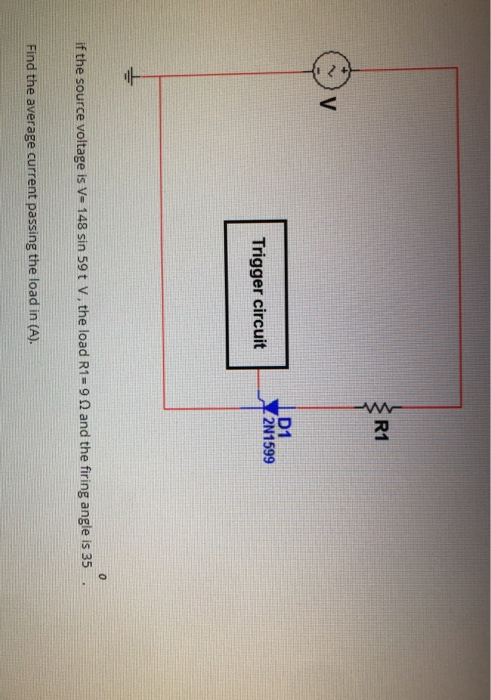 Solved R1 V D1 2N1599 Trigger circuit 0 if the source | Chegg.com