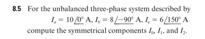 Solved 3.5 For the unbalanced three-phase system described | Chegg.com