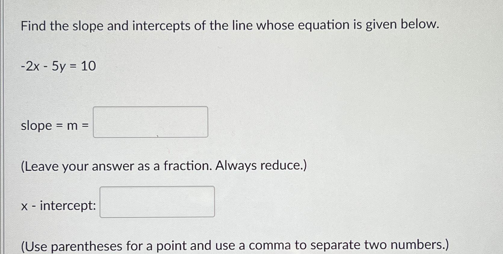 Solved Find the slope and intercepts of the line whose | Chegg.com