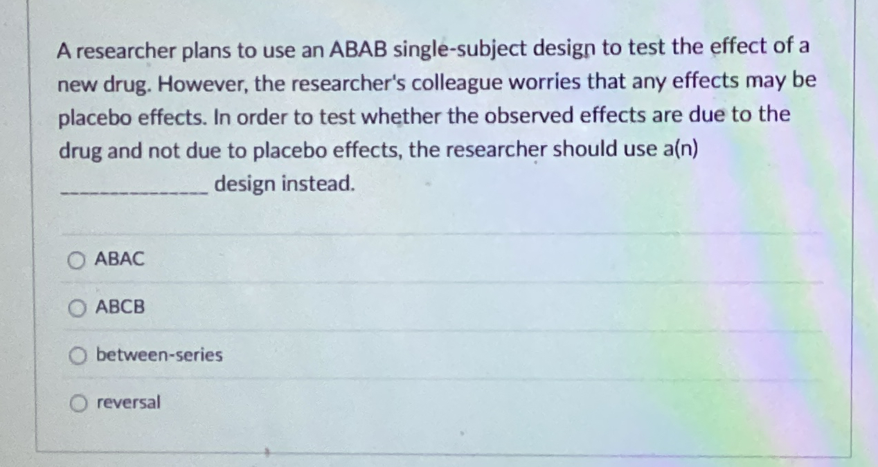 Solved A researcher plans to use an ABAB single-subject | Chegg.com