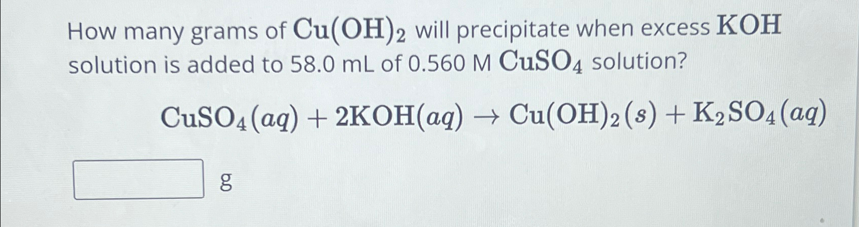 Solved How many grams of Cu(OH)2 ﻿will precipitate when | Chegg.com