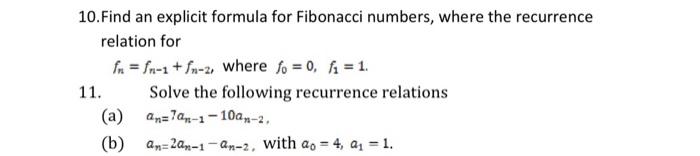 Solved 10. Find an explicit formula for Fibonacci numbers, | Chegg.com