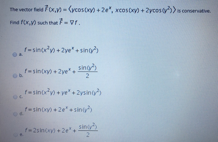 Solved The vector field *(x,y) = (ycos (xy) + 2e*, xcos(xy) | Chegg.com