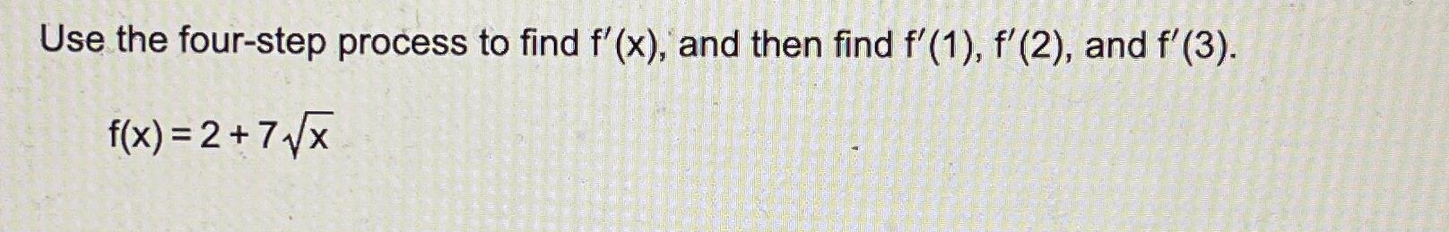 Solved Use the four-step process to find f'(x), ﻿and then | Chegg.com