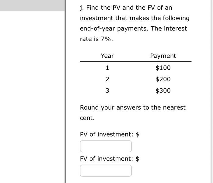 Solved j. Find the PV and the FV of an investment that makes | Chegg.com