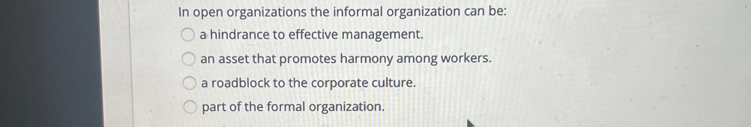 Solved In open organizations the informal organization can | Chegg.com