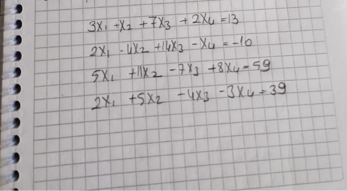 3x1+x2+7x3+2x4=132x1−4x2+14x3−x4=−105x1+11x2−7x3+8x4= | Chegg.com