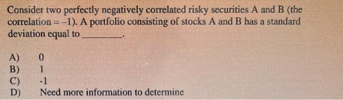 Solved Consider two perfectly negatively correlated risky | Chegg.com