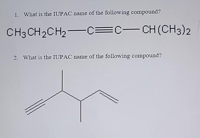 Solved 1. What is the IUPAC name of the following compound? | Chegg.com