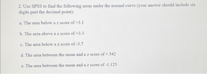 2. Use SPSS to find the following areas under the | Chegg.com