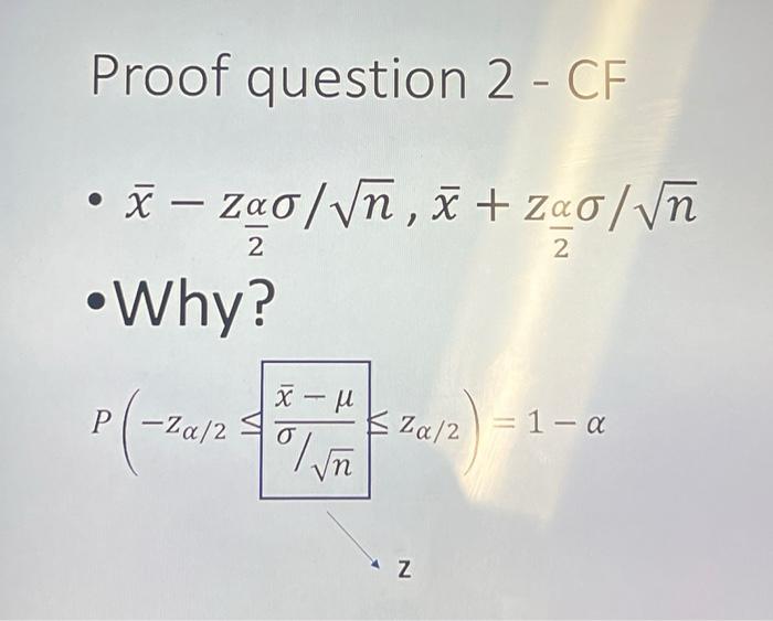 Solved Proof question 2 - CF xˉ−Z2ασ/n,xˉ+Z2ασ/n -Why? | Chegg.com