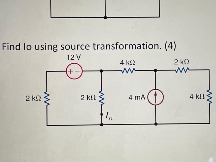 Solved Find lo using source transformation. (4) 12V 2 ΚΩ (+ | Chegg.com