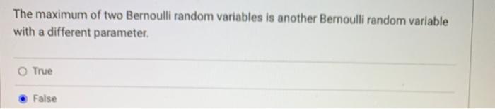 Solved The maximum of two Bernoulli random variables is | Chegg.com