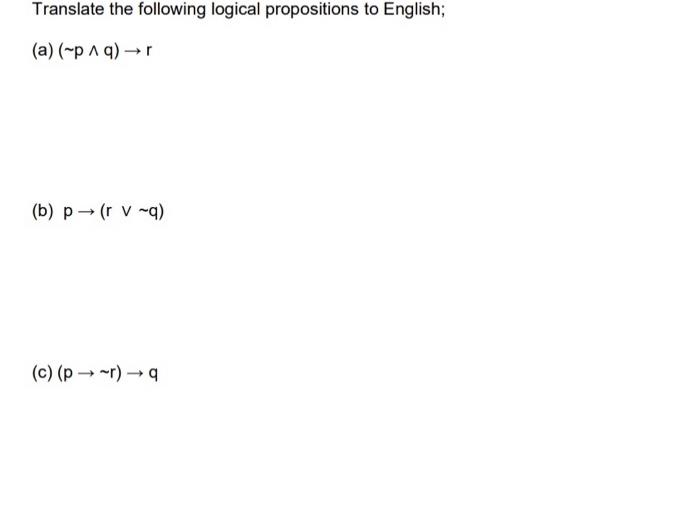 Solved Translate the following logical propositions to | Chegg.com