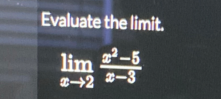 Solved Evaluate the limit.limx→2x2-5x-3 | Chegg.com