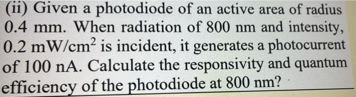 Solved (ii) Given a photodiode of an active area of radius | Chegg.com