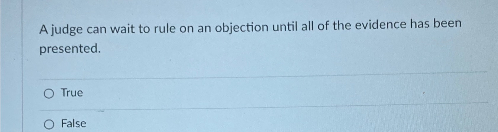 Solved A judge can wait to rule on an objection until all of | Chegg.com