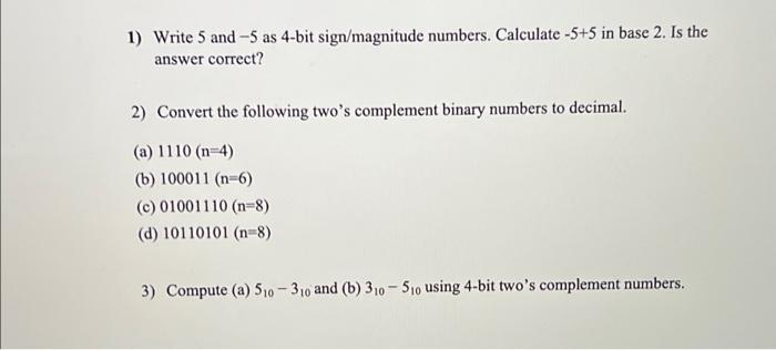 Solved 1) Write 5 and -5 as 4-bit sign/magnitude numbers. | Chegg.com