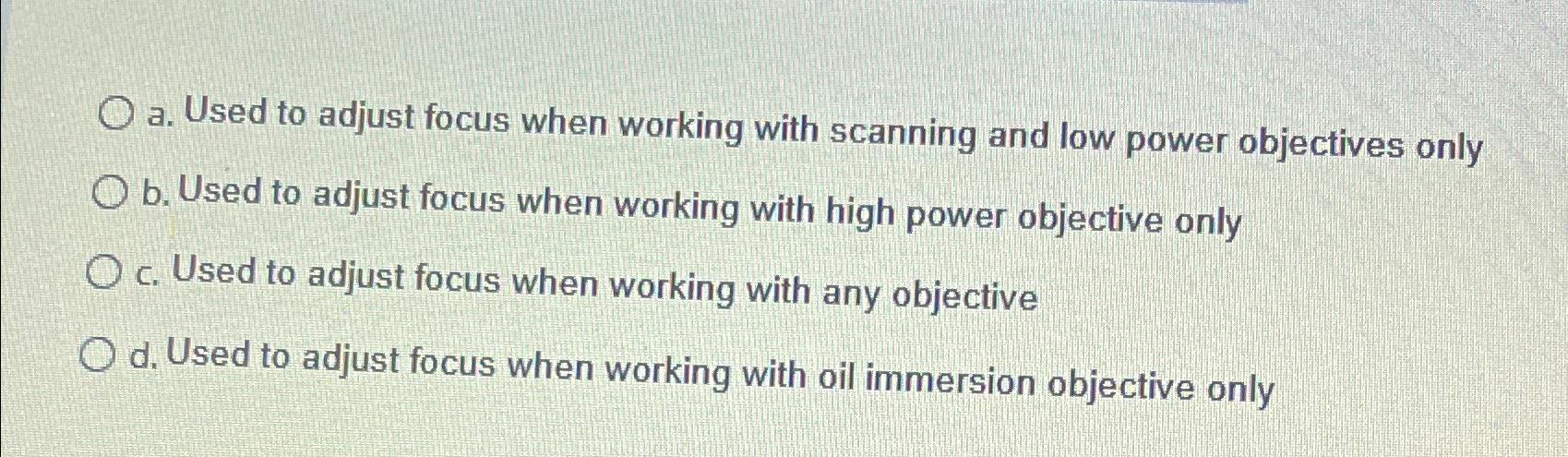 Solved a. ﻿Used to adjust focus when working with scanning | Chegg.com