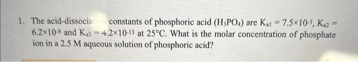 Solved 1. The acid-dissociat constants of phosphoric acid | Chegg.com
