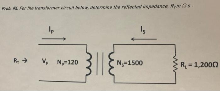 Solved Prob. \#6. For the transformer circuit below, | Chegg.com