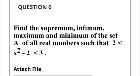 Solved QUESTION 6 Find the supremum, infimum, maximum and | Chegg.com