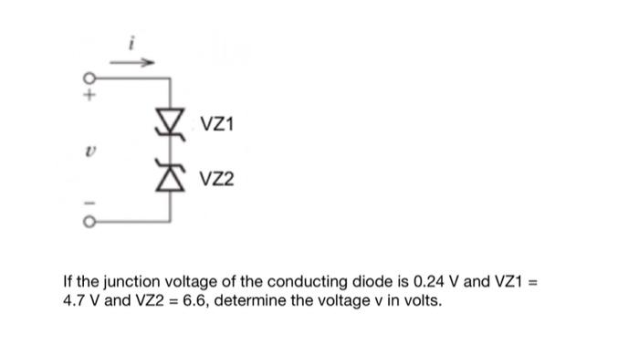 Solved VZ1 VZ2 If the junction voltage of the conducting | Chegg.com