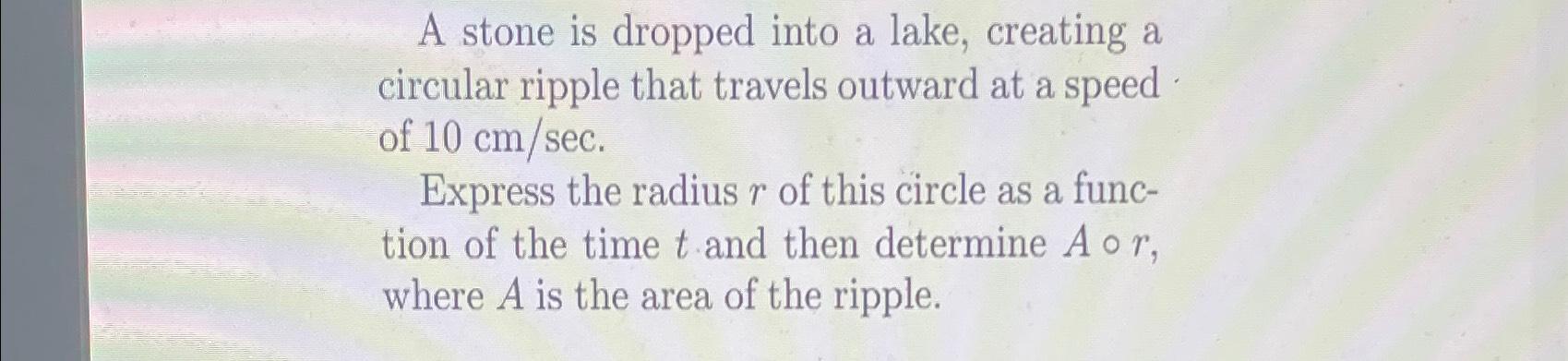 Solved A stone is dropped into a lake, creating a circular | Chegg.com