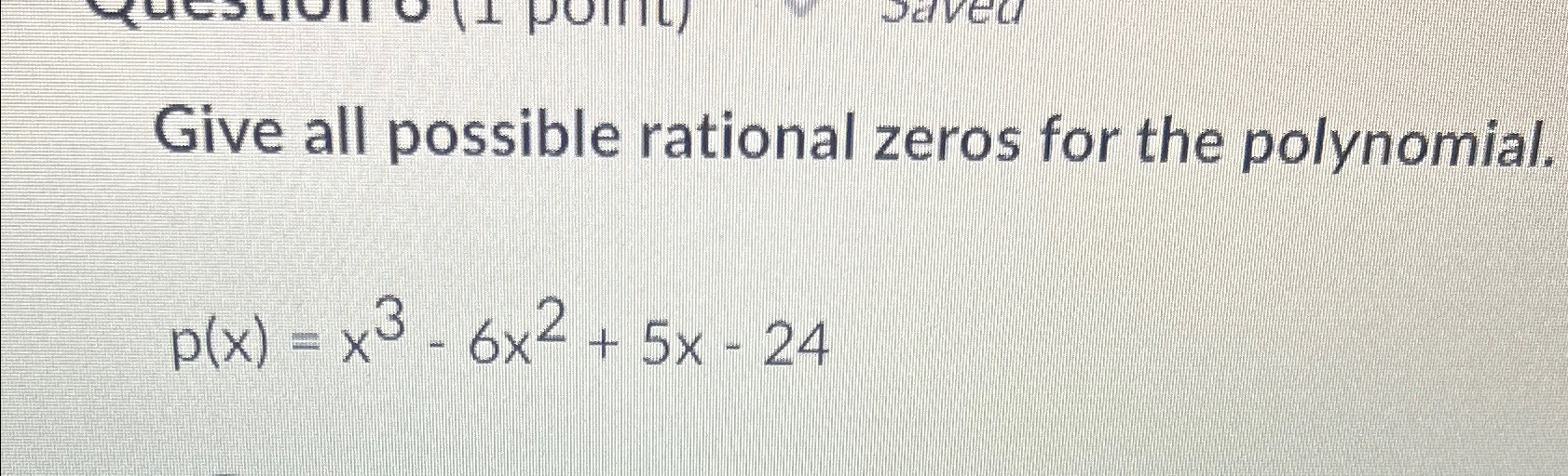 Solved Give all possible rational zeros for the | Chegg.com