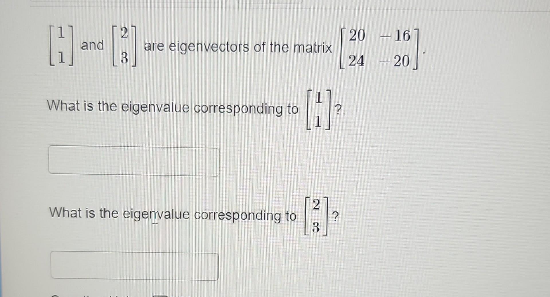 Solved [11] and [23] are eigenvectors of the matrix | Chegg.com