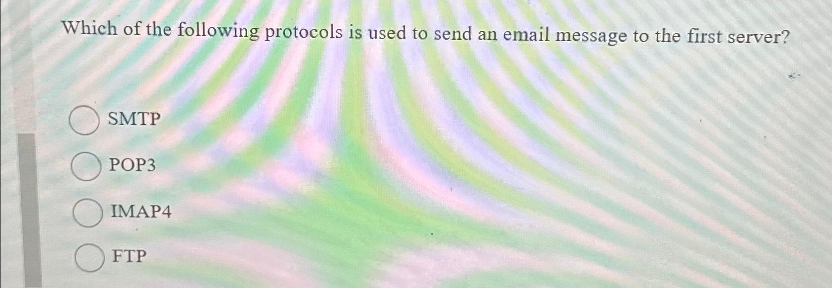 Solved Which of the following protocols is used to send an | Chegg.com