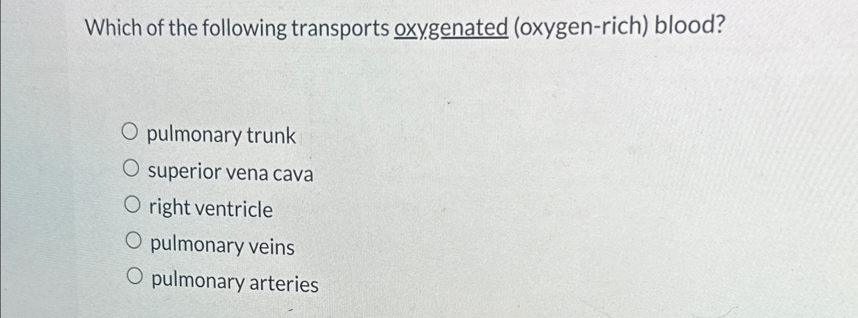 Solved Which of the following transports oxygenated | Chegg.com