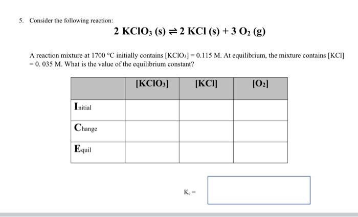Solved 5. Consider the following reaction: 2 KCIO3 (s) = 2 | Chegg.com