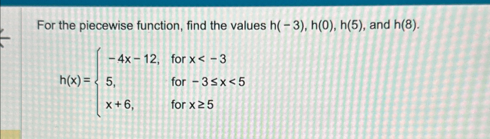 Solved For the piecewise function, find the values | Chegg.com