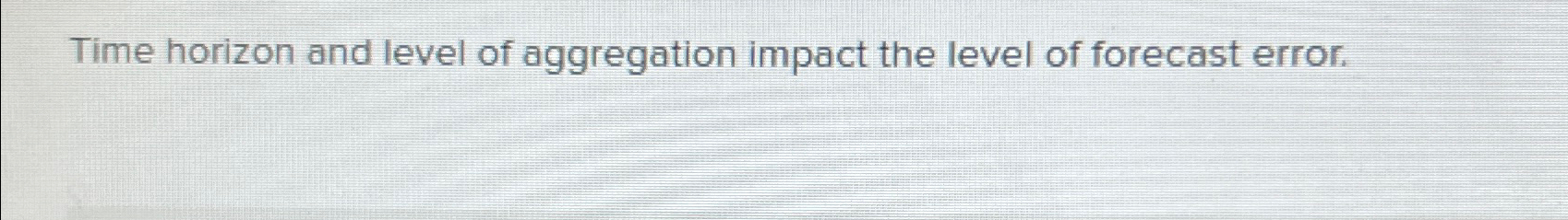 Solved Time horizon and level of aggregation impact the | Chegg.com