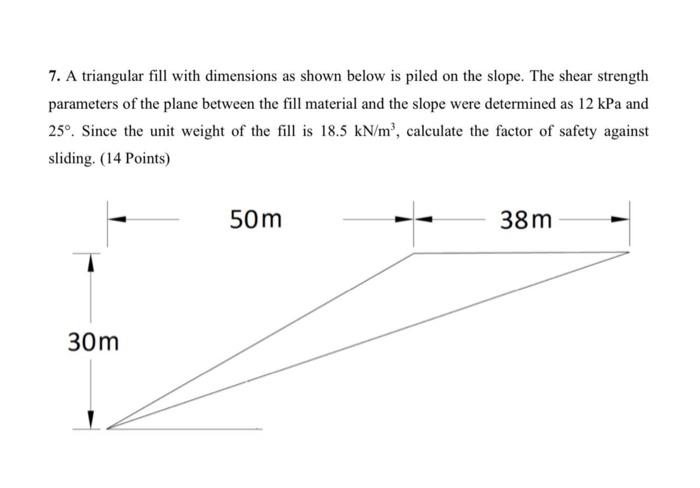 Solved 7. A triangular fill with dimensions as shown below | Chegg.com