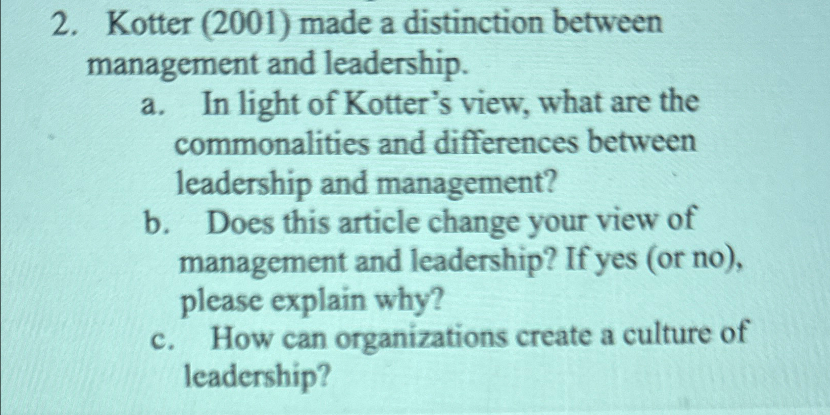 Solved Kotter (2001) ﻿made a distinction between management | Chegg.com